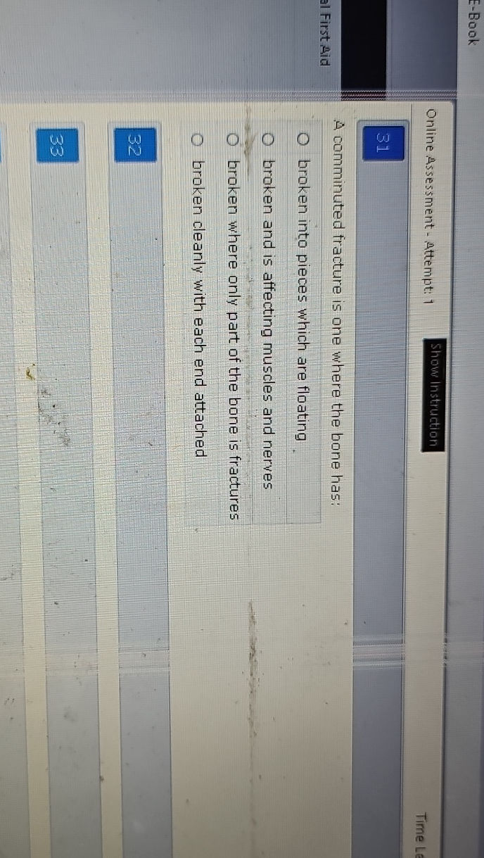 A comminuted fracture is one where the bone | StudyX