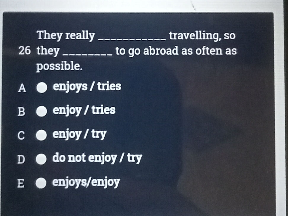 They really ________ travelling, so 26 they | StudyX