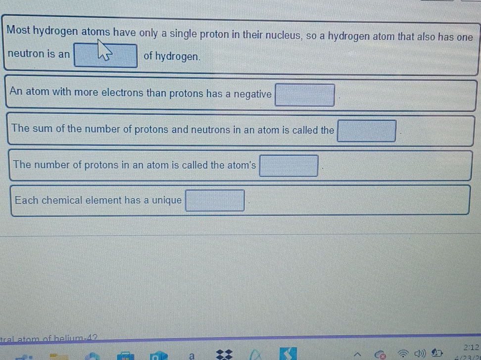 Most hydrogen atoms have only a single | StudyX