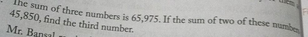 The sum of three numbers is 65,975. If the | StudyX