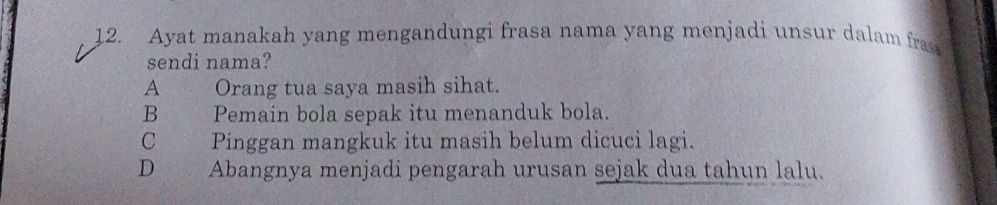 12. Ayat manakah yang mengandungi frasa nama | StudyX