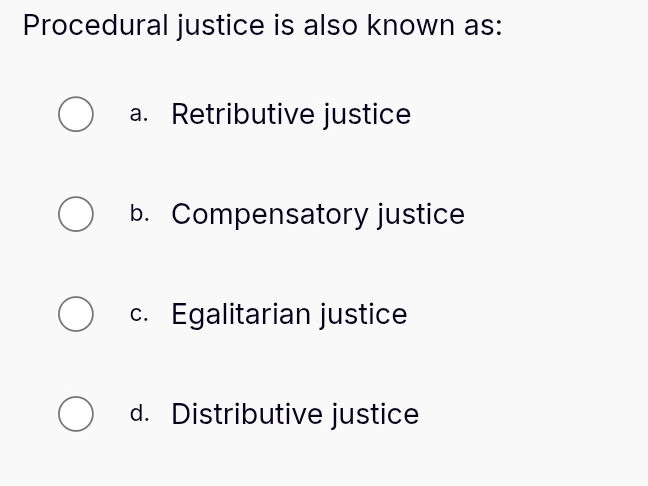 Procedural justice is also known as: a. | StudyX