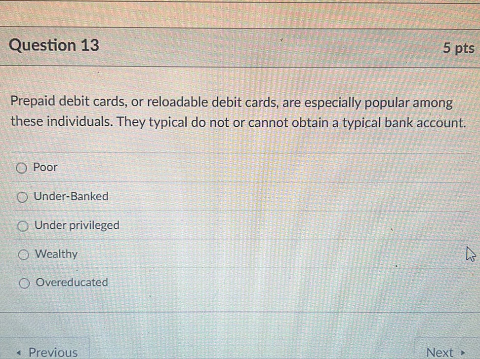 Question 13 5 pts Prepaid debit cards, or | StudyX