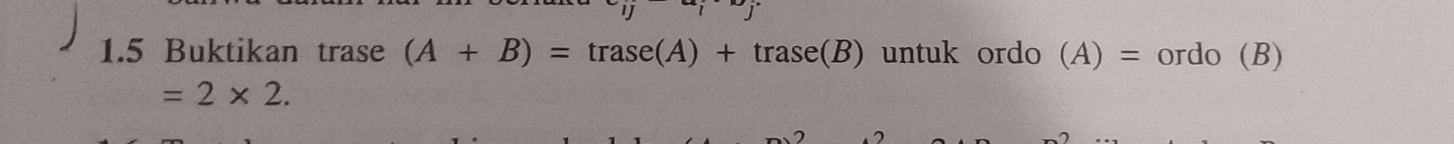 1. 5 Buktikan trase (A + B) = trase(A) + | StudyX