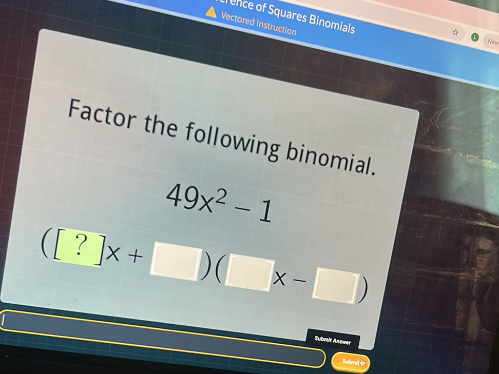 Factor the following binomial. $49x^2 - 1$ | StudyX