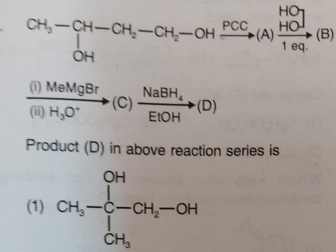CH3-CH-CH2-CH2-OH ->[PCC] (A) ->[HO/HO, | StudyX