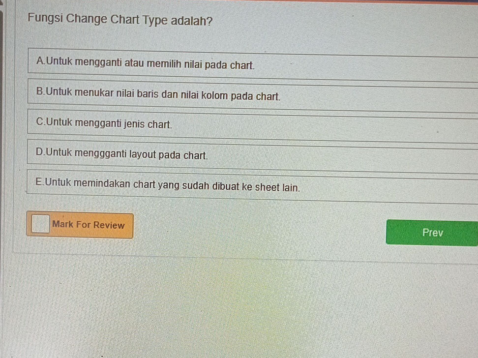 Fungsi Change Chart Type adalah? A. Untuk | StudyX