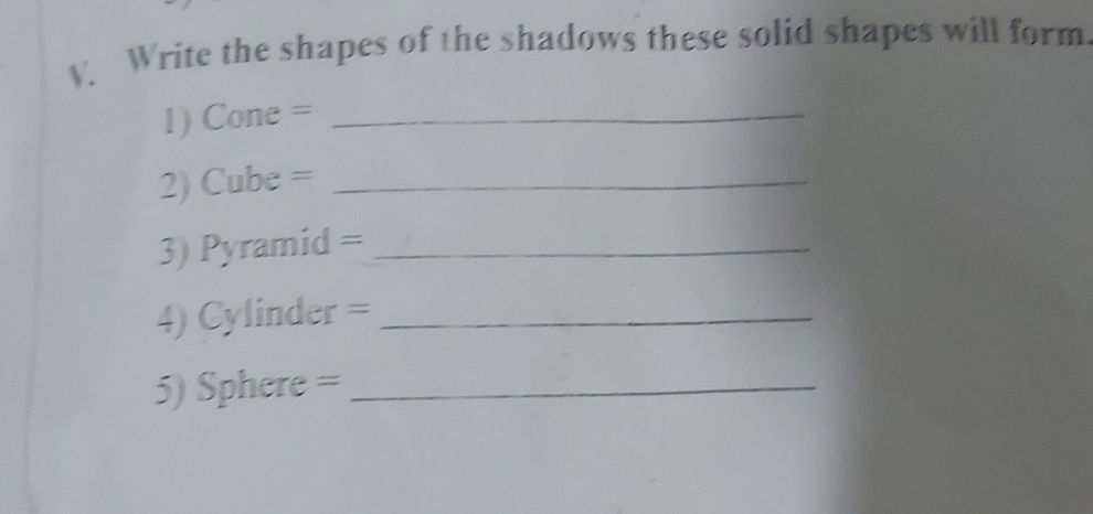 V. Write the shapes of the shadows these | StudyX