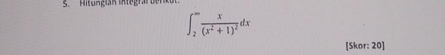 5. Hitunglah integral berikut. $ _{2}^{ } | StudyX