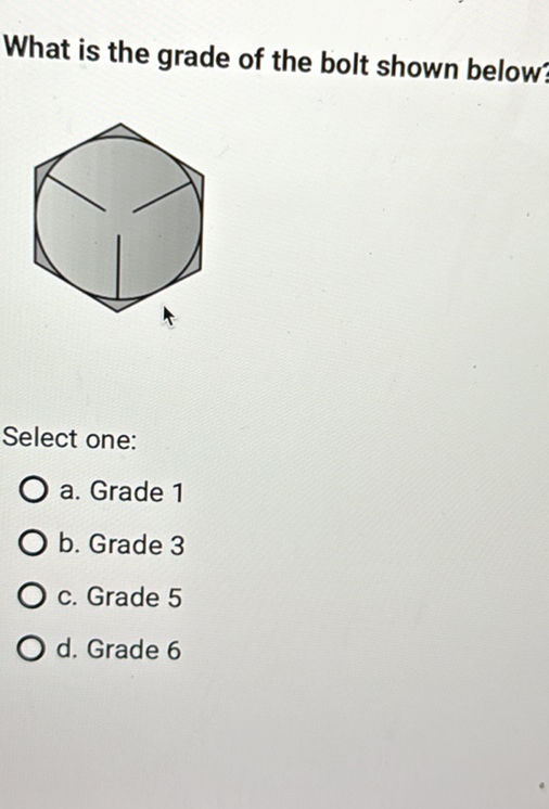 What is the grade of the bolt shown below? | StudyX