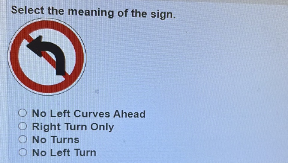 Select the meaning of the sign. No Left | StudyX