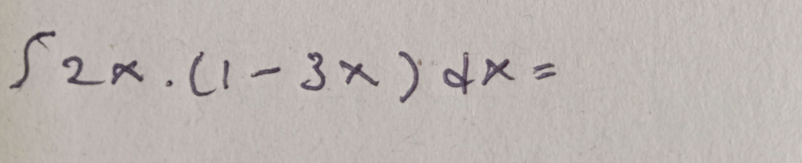 Integration of 2x(1-3x) dx | StudyX