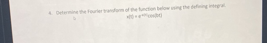 4. Determine the Fourier transform of the | StudyX