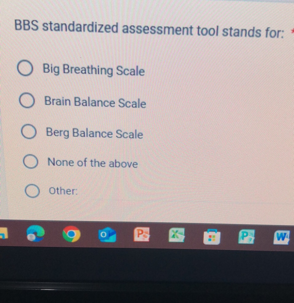 BBS standardized assessment tool stands for: | StudyX