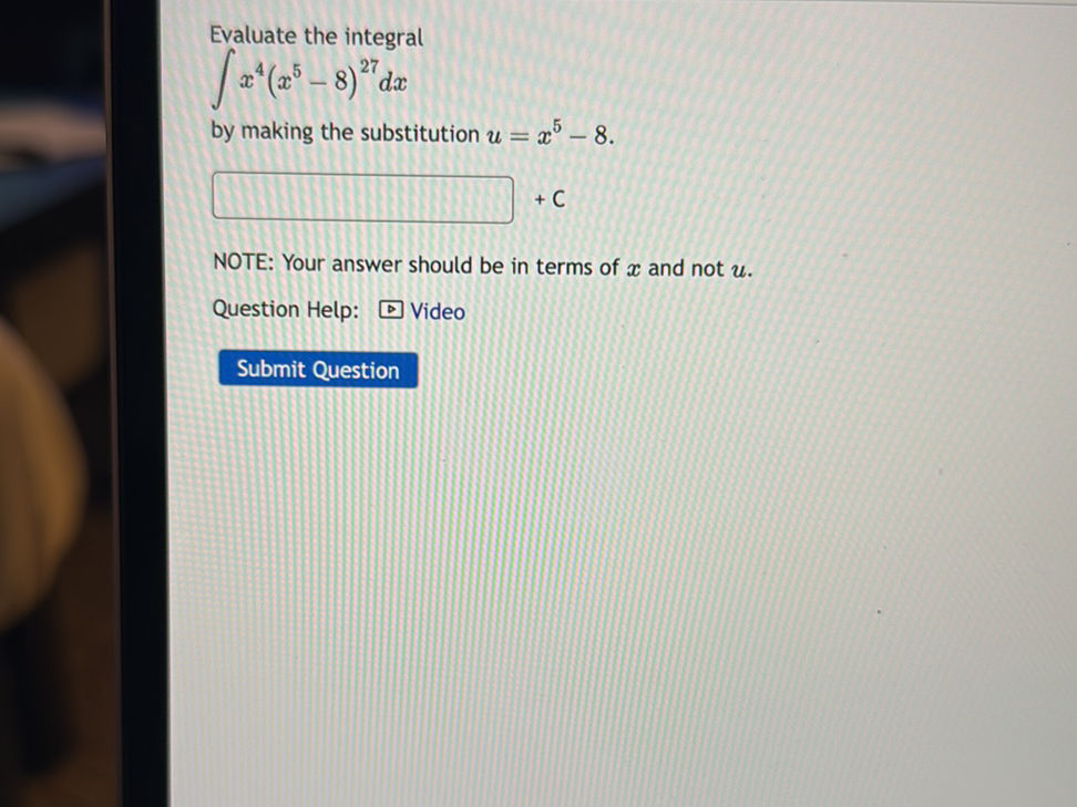 Evaluate the integral $ x^4(x^5 - 8)^{27} | StudyX
