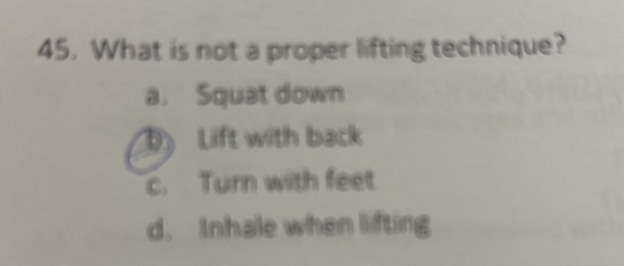 45. What is not a proper lifting technique? | StudyX