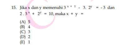 15. Jika x dan y memenuhi $3^{x+1} - 3 imes | StudyX