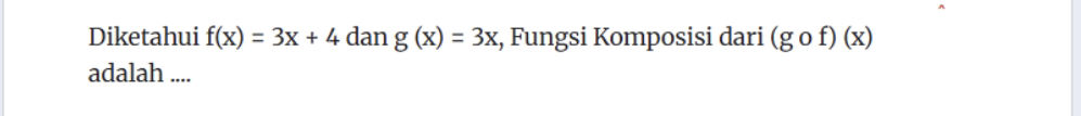 Diketahui $f(x) = 3x + 4$ dan $g(x) = 3x$, | StudyX