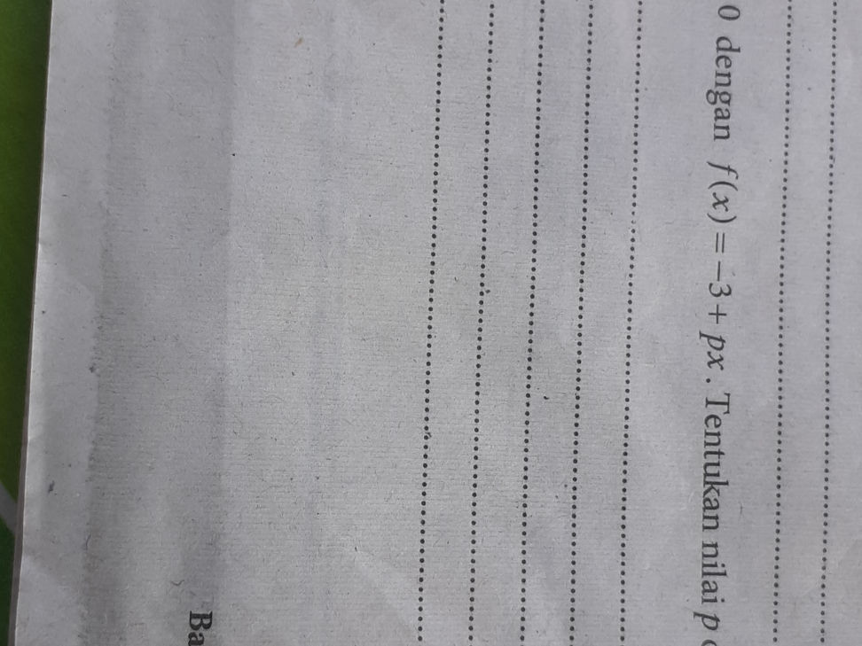 0 dengan $f(x) = -3 + px$. Tentukan nilai p | StudyX