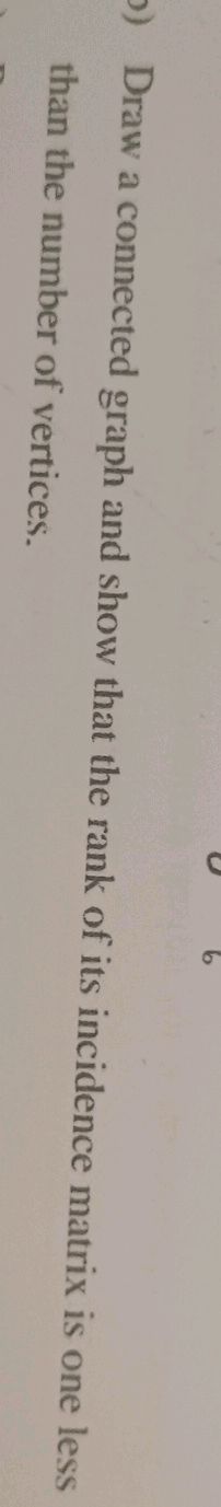 Draw a connected graph and show that the | StudyX
