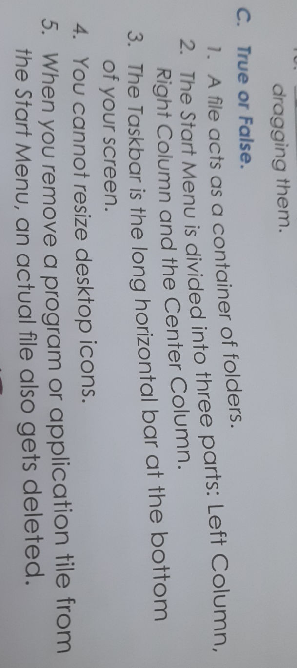 C. True or False. 1. A file acts as a