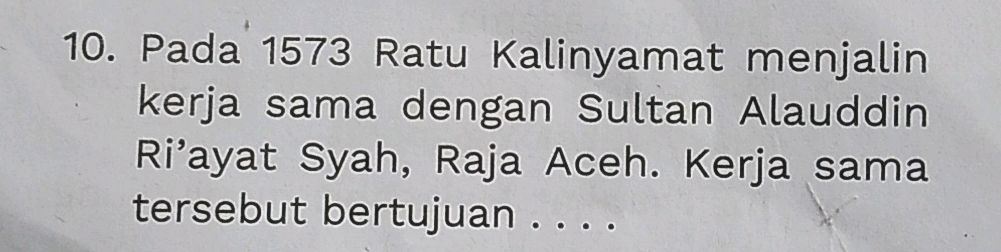 10. Pada 1573 Ratu Kalinyamat menjalin kerja | StudyX