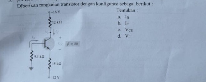 Diberikan rangkaian transistor dengan | StudyX