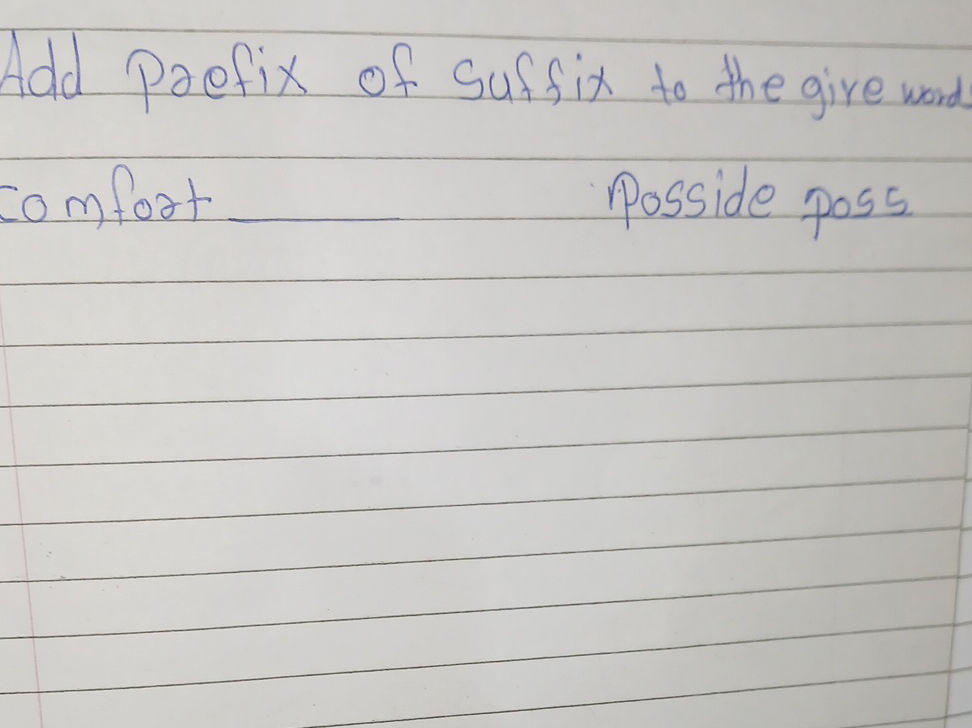 Add prefix or suffix to the given words. | StudyX
