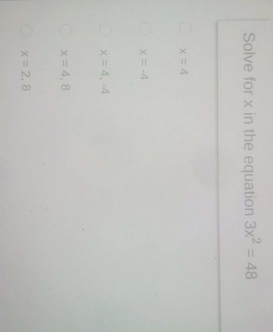 Solve for x in the equation $3x^2 = 48$ $x | StudyX