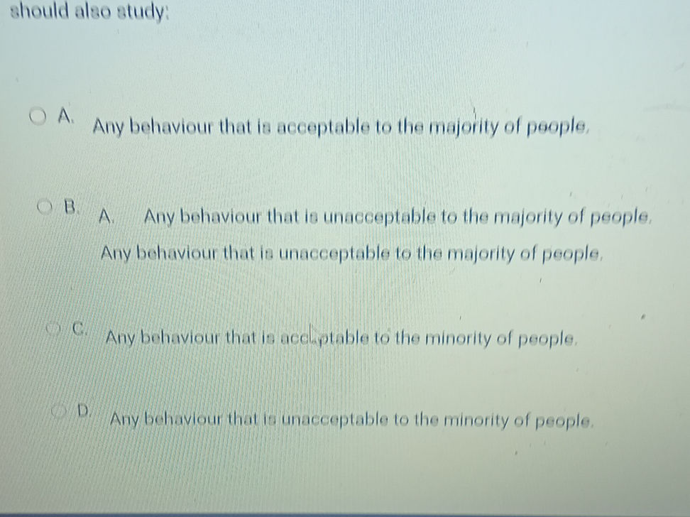 A. Any behaviour that is acceptable to the | StudyX