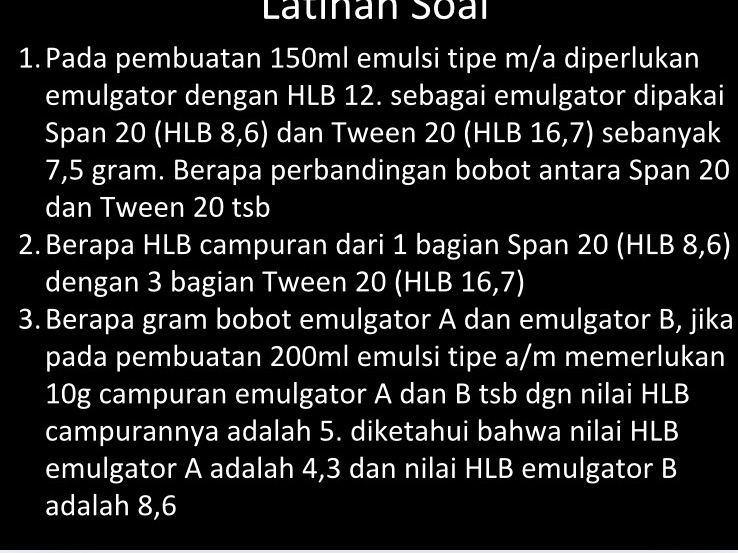 1. Pada pembuatan 150ml emulsi tipe m/a | StudyX