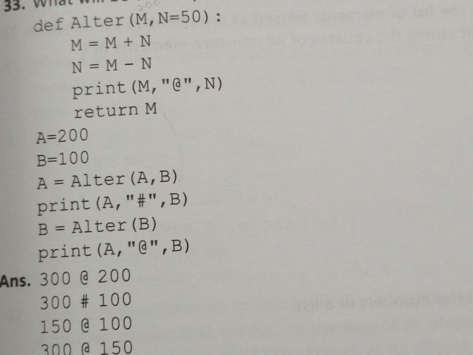 33. What will be the output? def Alter(M, | StudyX