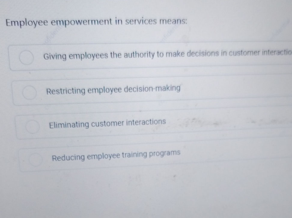 Employee empowerment in services means: | StudyX