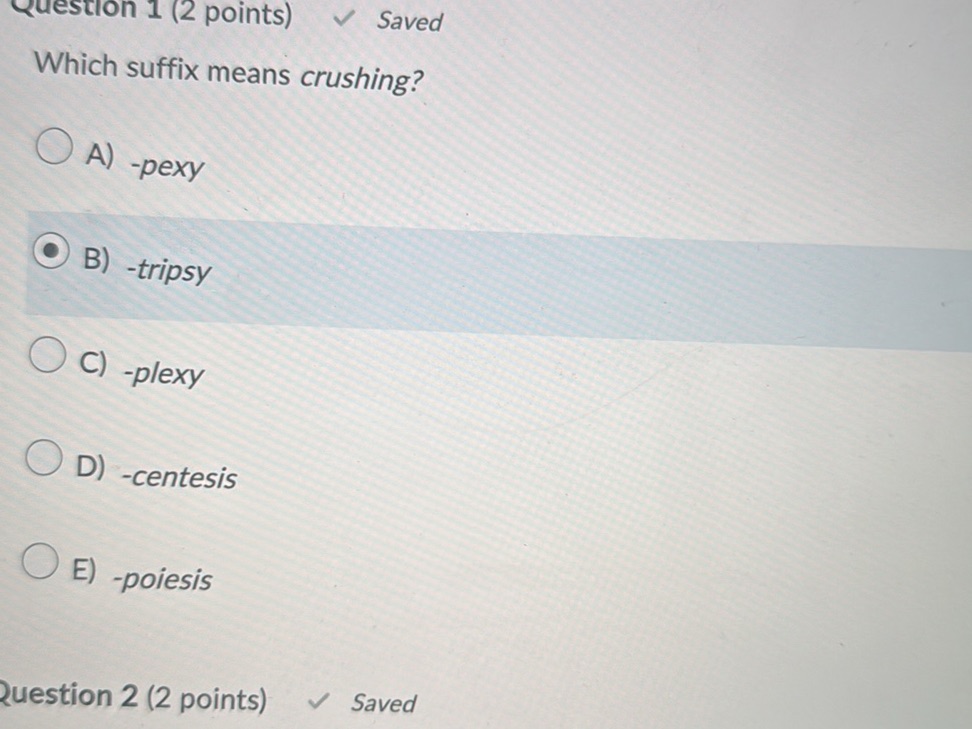 Which suffix means crushing? A) -pexy B) | StudyX