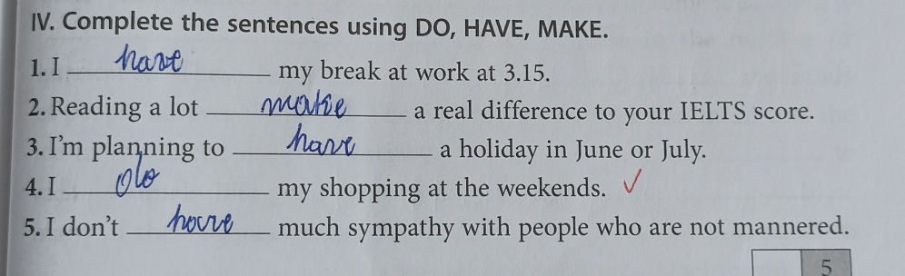 IV. Complete the sentences using DO, HAVE, | StudyX