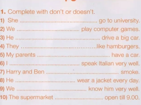 1. Complete with don't or doesn't. 1) She | StudyX