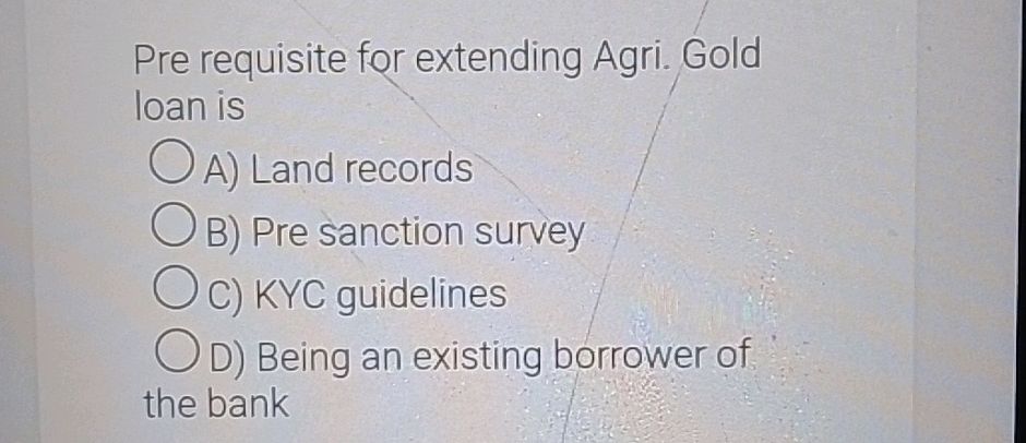 Pre requisite for extending Agri. Gold loan | StudyX