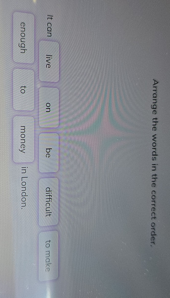 Arrange the words in the correct order. It | StudyX