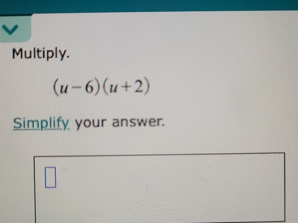 Multiply. $(u-6)(u+2)$ Simplify your | StudyX