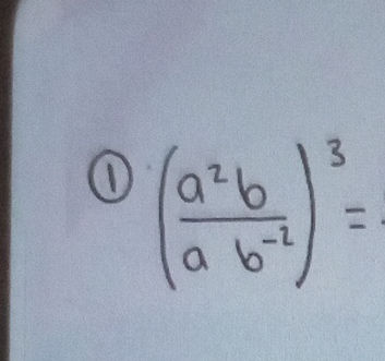 Simplify the expression (a^2b / ab^-2)^3 | StudyX