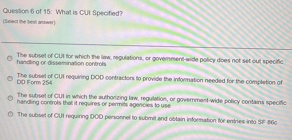 Question 6 of 15: What is CUI Specified? | StudyX