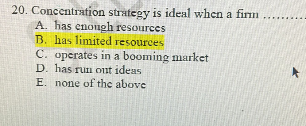 20. Concentration strategy is ideal when a | StudyX