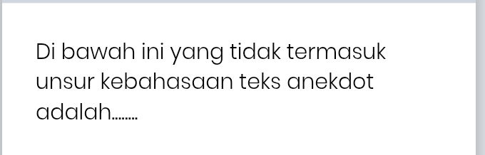 Di bawah ini yang tidak termasuk unsur | StudyX