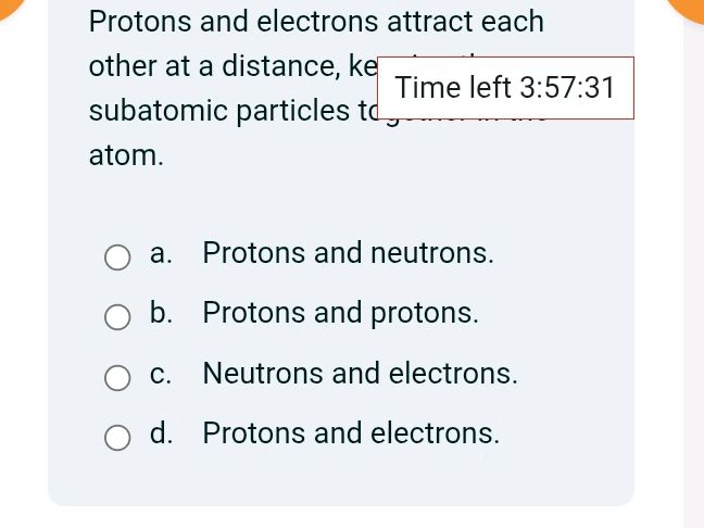 Protons and electrons attract each other at | StudyX