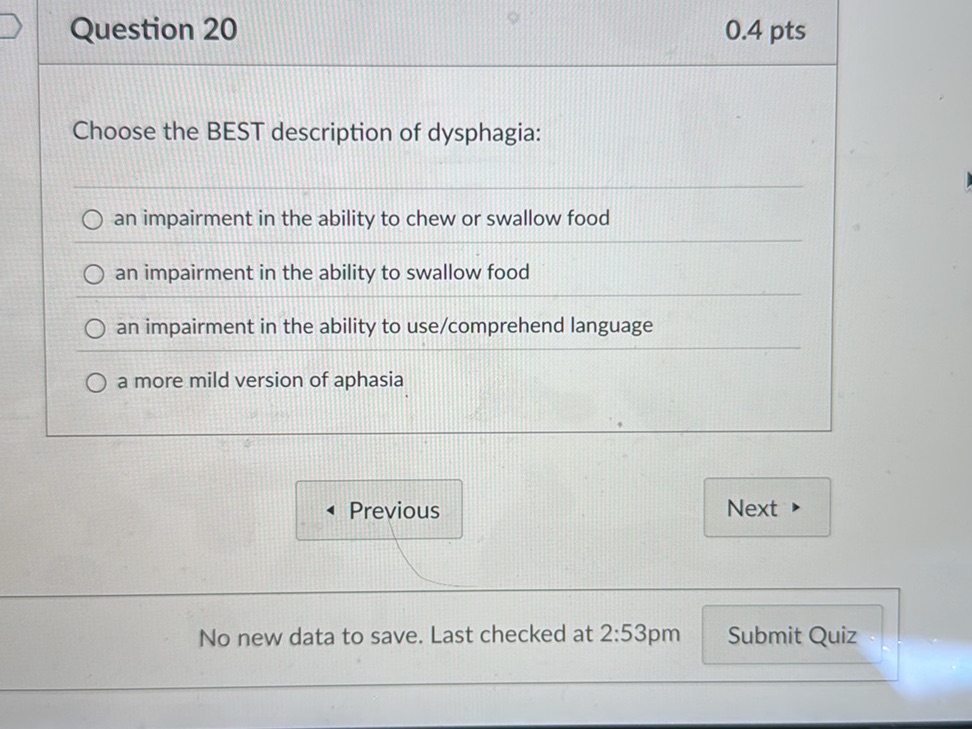 Choose the BEST description of dysphagia: | StudyX