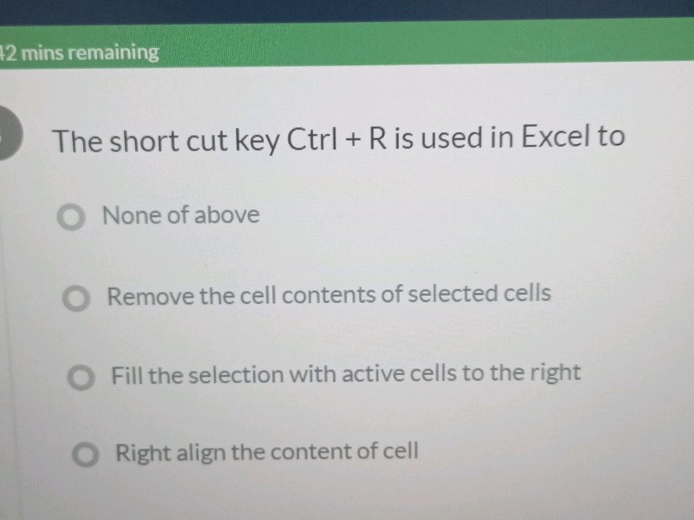 The short cut key Ctrl + R is used in Excel | StudyX