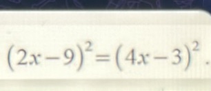 Solving Quadratic Equations: (2x - 9)^2 = | StudyX