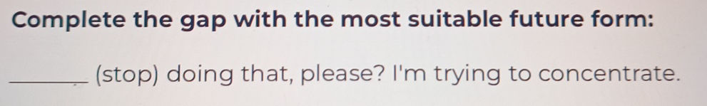 Complete the gap with the most suitable | StudyX