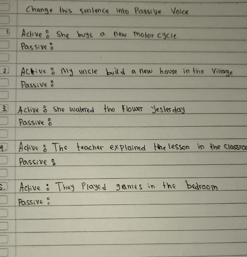 Change this sentence into Passive Voice 1. | StudyX