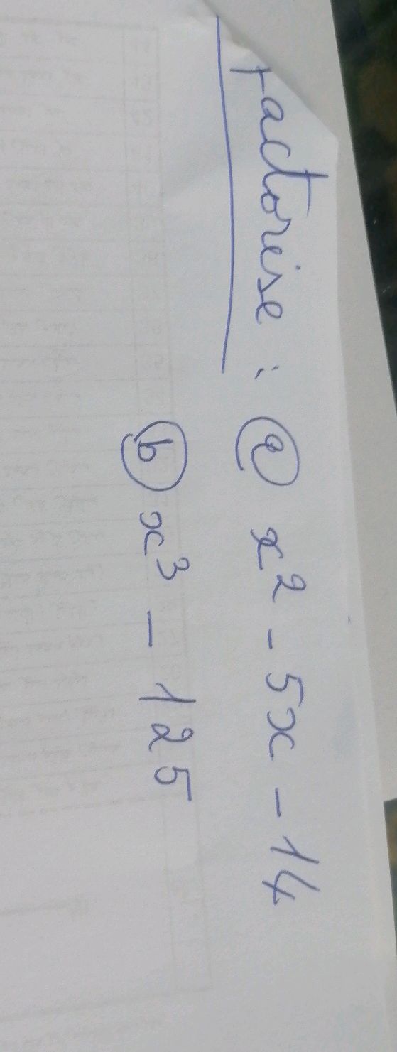 Factorise: @ $x^2 - 5x - 14$ b) $x^3 - 125$ | StudyX